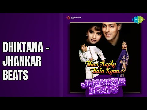 Dhiktana - Jhankar Beats  |  Hum Aapke Hain Koun - Jhankar Beats