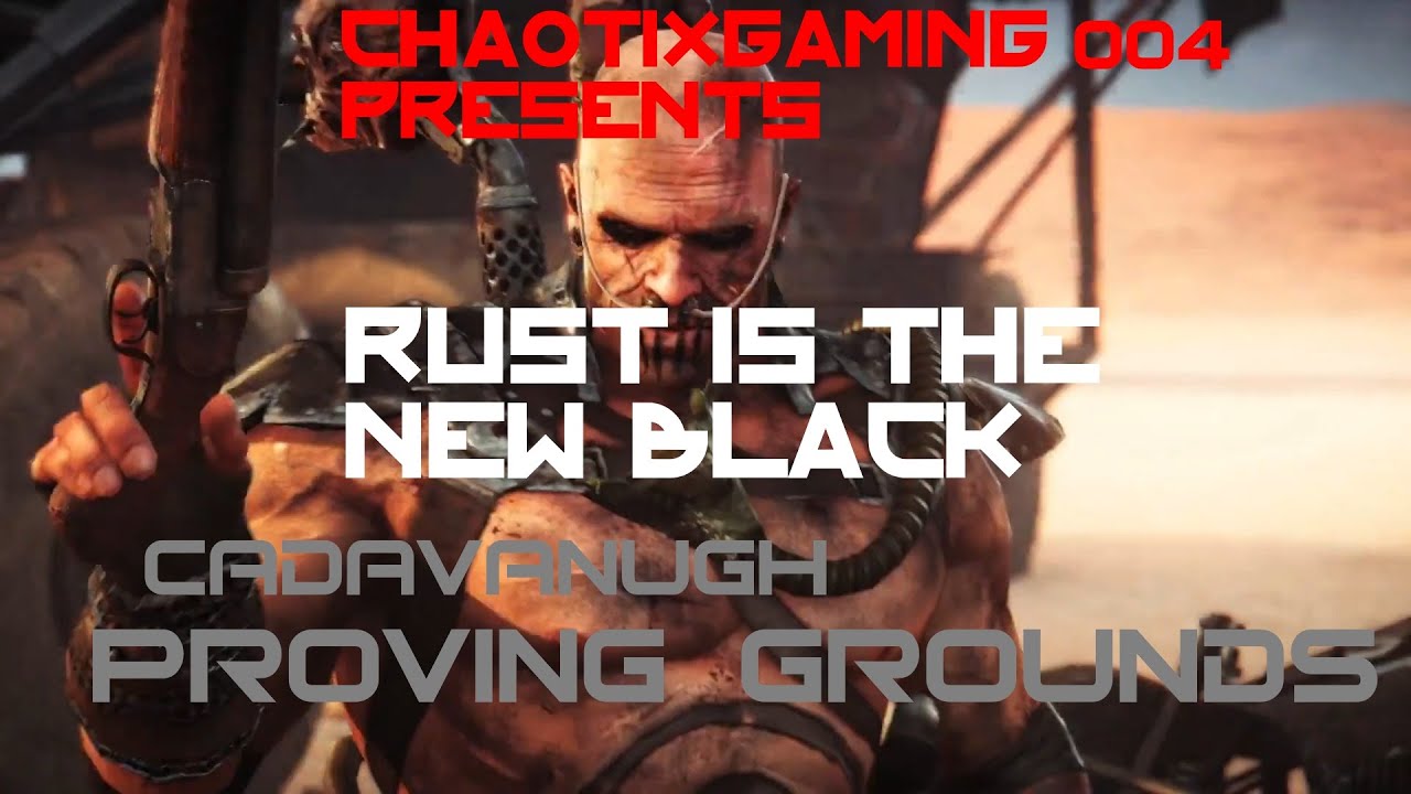 Mad Max - Rust is the New Black (Cadavanugh: Proving Grounds) 100% ...