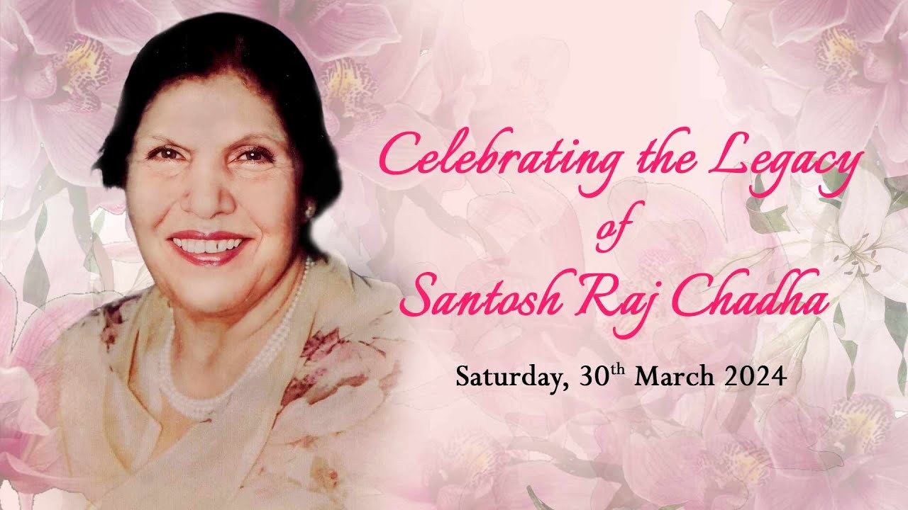 Celebrating the Legacy of Santosh Raj Chadha - 30th March 2024 - YouTube