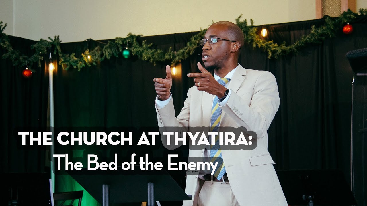 The Church At Thyatira: The Bed of the Enemy | Revelation 2:18-29 ...