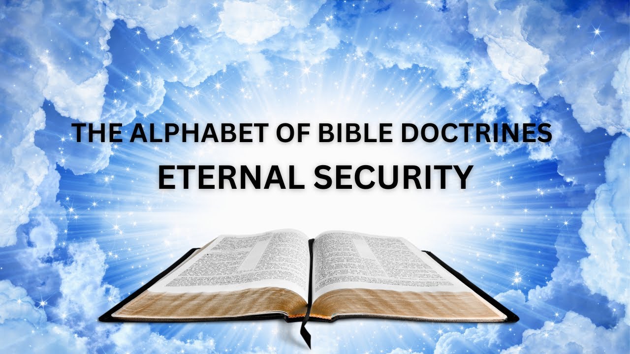 The Alphabet of Bible Doctrines | Eternal Security - YouTube