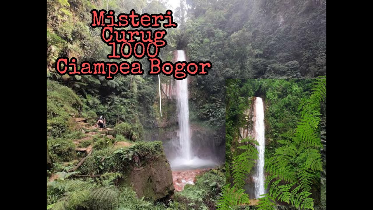 Kenangan sahabat / Curug 1000 Bogor / Air Terjun Sangat BESAR!!! - YouTube
