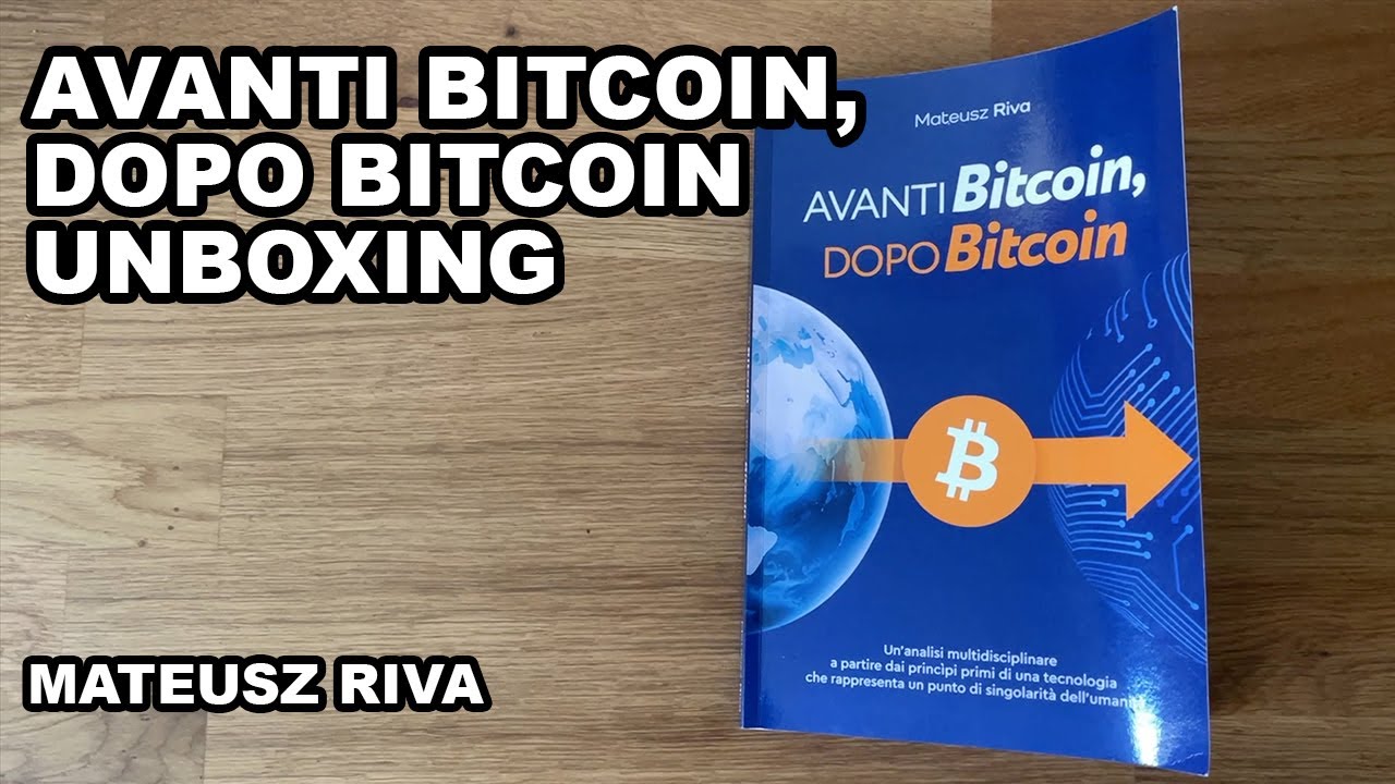 Avanti Bitcoin, Dopo Bitcoin Unboxing - Mateusz Riva - YouTube
