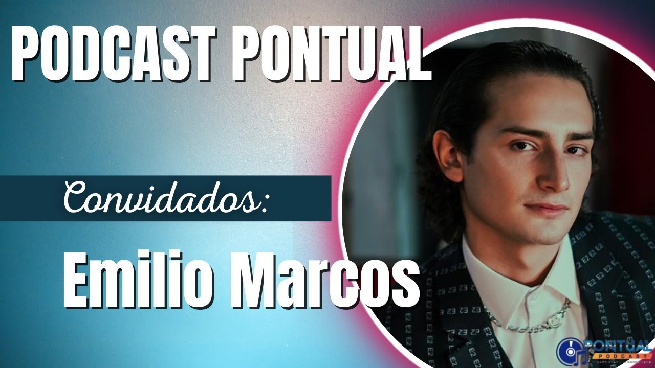 Emilio Marcos - Ator e Cantor (Podcast Pontual) - YouTube