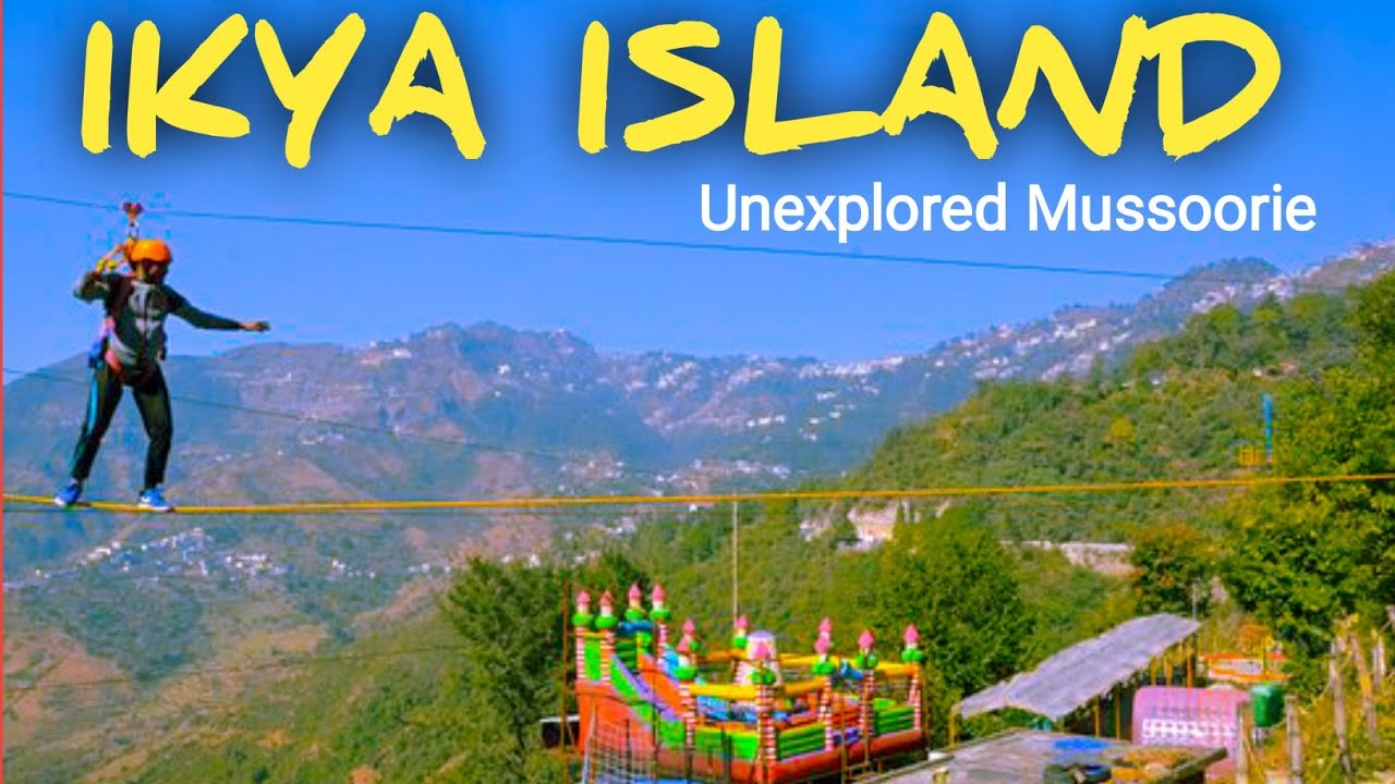 Unexplored Ikya Island Mussoorie | Adventure Park Mussoorie | zipline ...