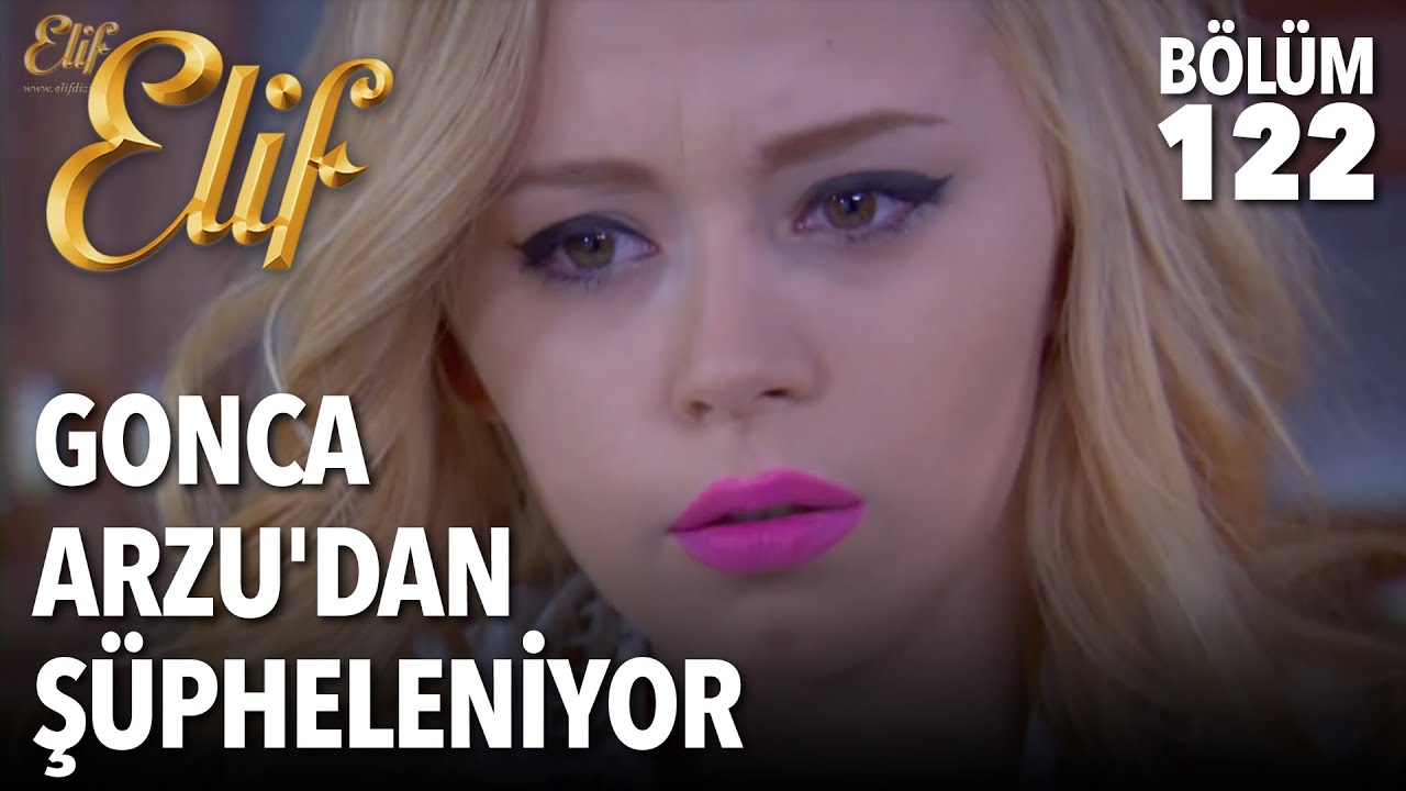 Gonca Arzu'dan Şüpheleniyor | Elif 122. Bölüm - YouTube