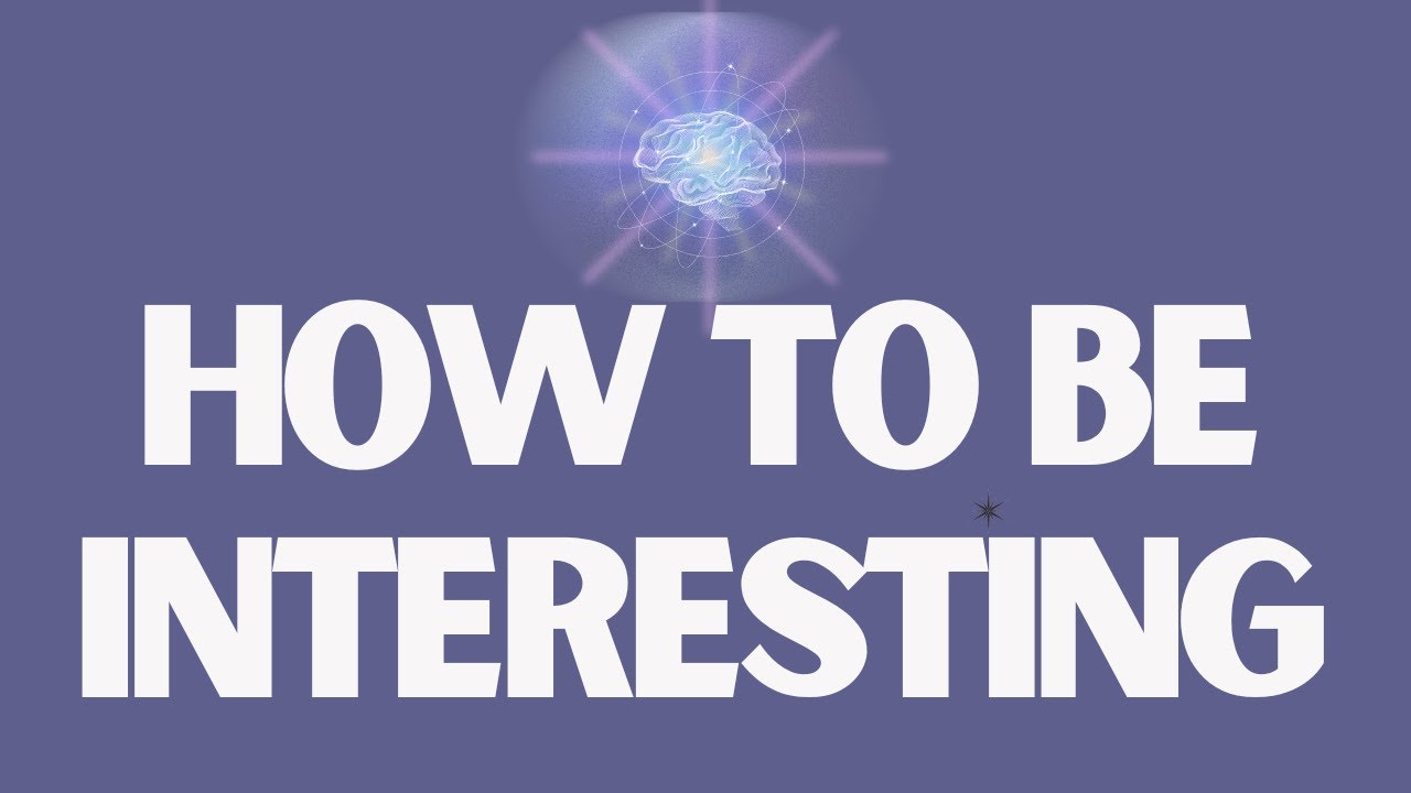 How to be INTERESTING | The Secret to Being Interesting | Sof's Secrets ...