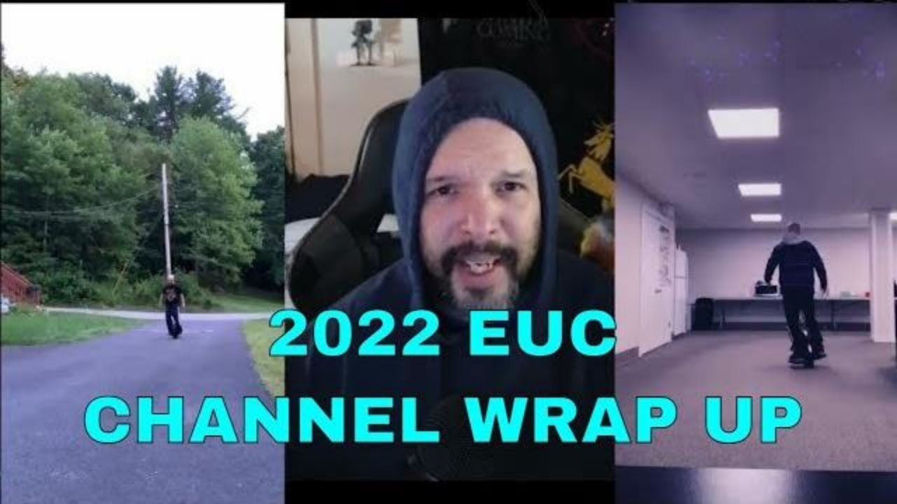 My 2022 EUC Channel Wrap Up - YouTube