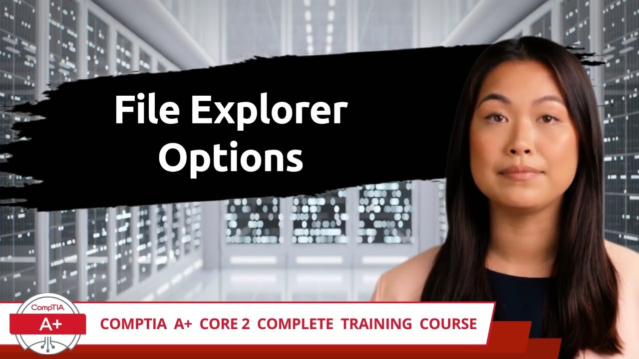 CompTIA A+ Core 2 (220-1102) | File Explorer Options | Exam Objective 1 ...