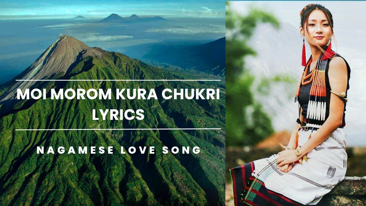 Moi Morom Kura Chukri Lyrics | Nagamese Love Song - YouTube