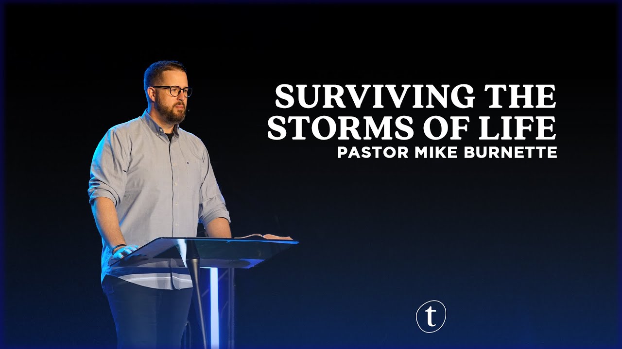 Surviving The Storms Of Life | Pastor Mike Burnette - YouTube