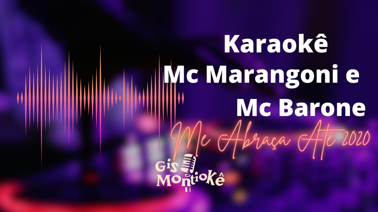 Mc Marangoni e Mc Barone - Me Abraça Até 2020 (Versão Karaokê) (Cover ...