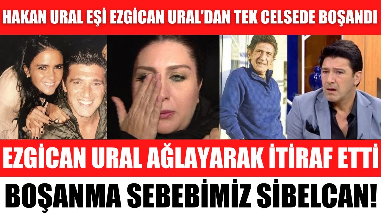 HAKAN URAL EŞİ EZGİCAN URAL'DAN TEK CELSEDE BOŞANDI EZGİCAN URAL AĞLAYARAK BOŞANME NEDENİ ...