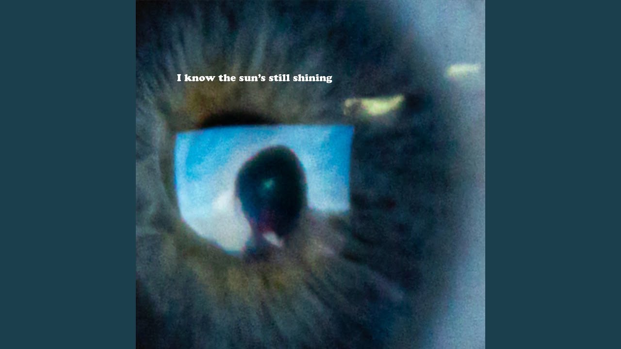 I Know the Sun's Still Shining - YouTube