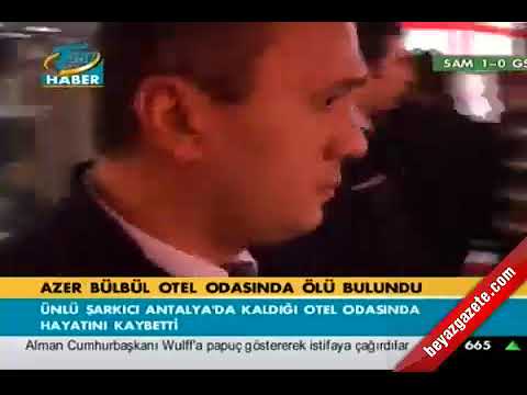 Azer Bülbül - Otel Odasında Ölü Bulundu ( 06.01.2012 )