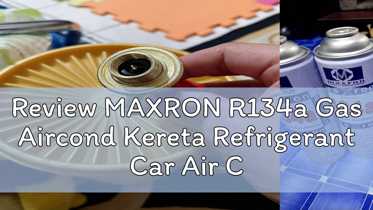 Review MAXRON R134a Gas Aircond Kereta Refrigerant Car Air Conditioning ...