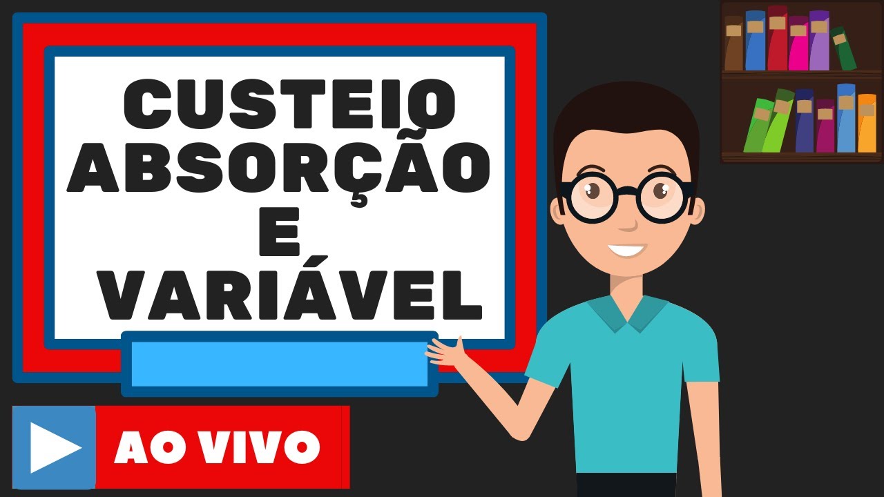 Custeio por Absorção e Variável: ENTENDA TUDO! - YouTube