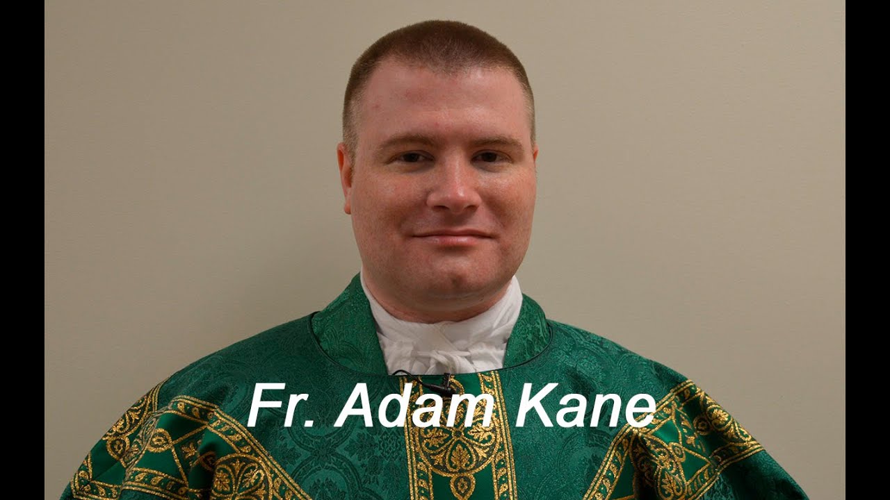 Fr. Adam Kane - August 16, 2015 - 8:15 a.m. Mass - YouTube