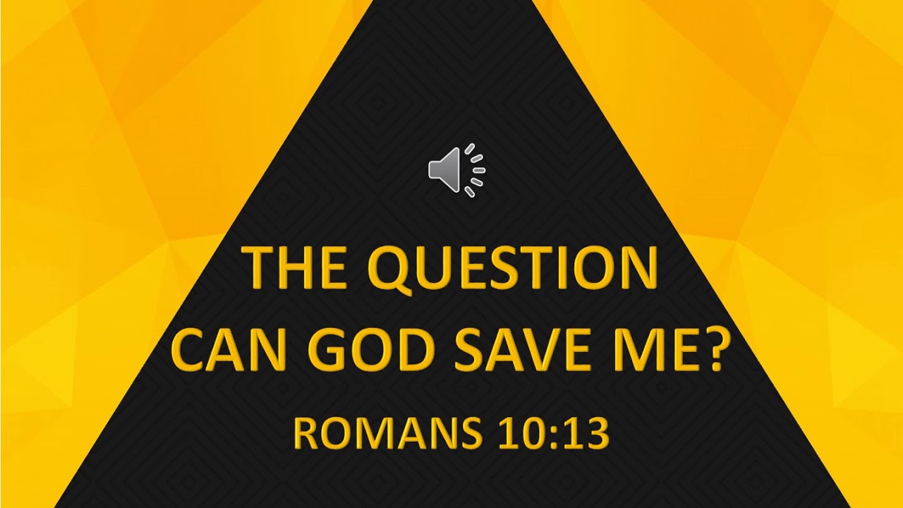 THE QUESTION "CAN GOD SAVE ME?" - YouTube