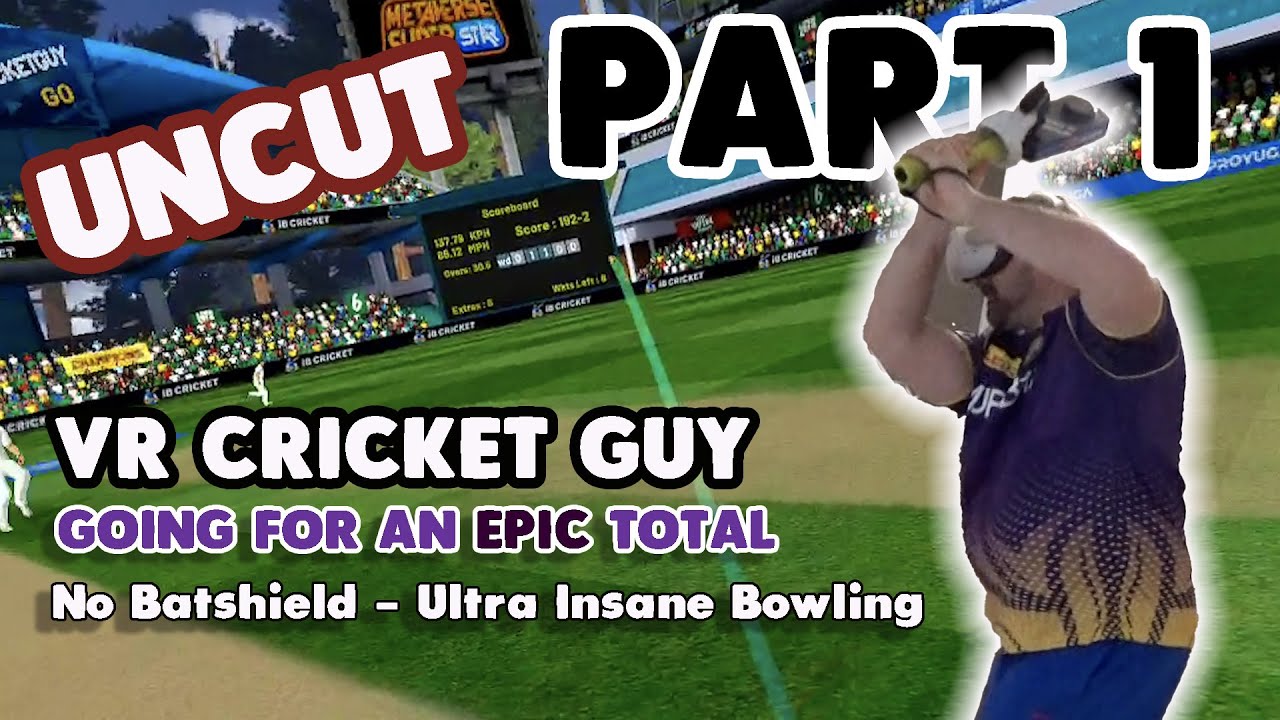 VR Cricket Guy | Going for an EPIC total in this virtual reality ...