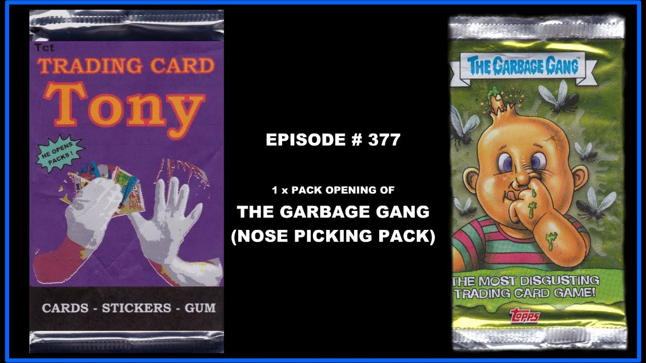 Trading Card Tony #377 - The Garbage Gang (Nose Picking Pack) - Pack ...