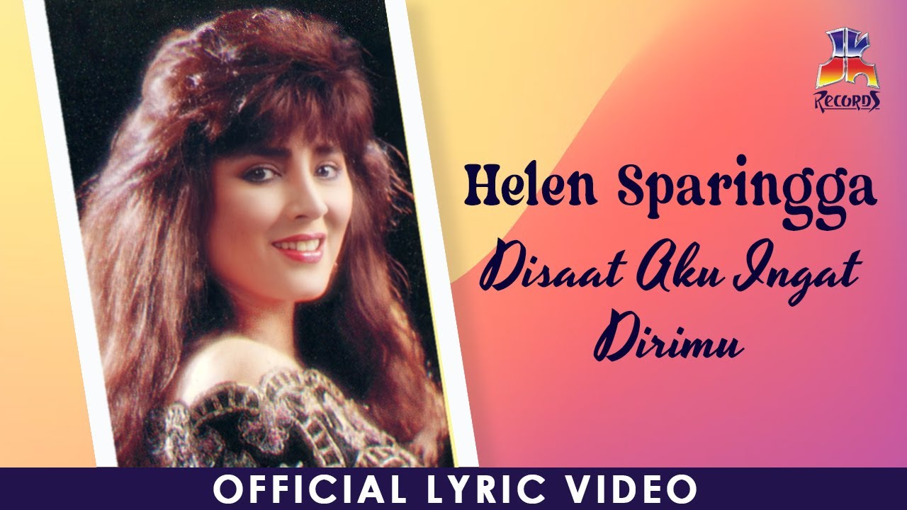 Helen Sparingga - Disaat Aku Ingat Dirimu (Official Lyric Video) - YouTube