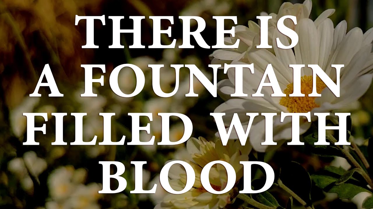 There Is A Fountain Filled With Blood Song Lyrics | Divine Hymns Prime ...