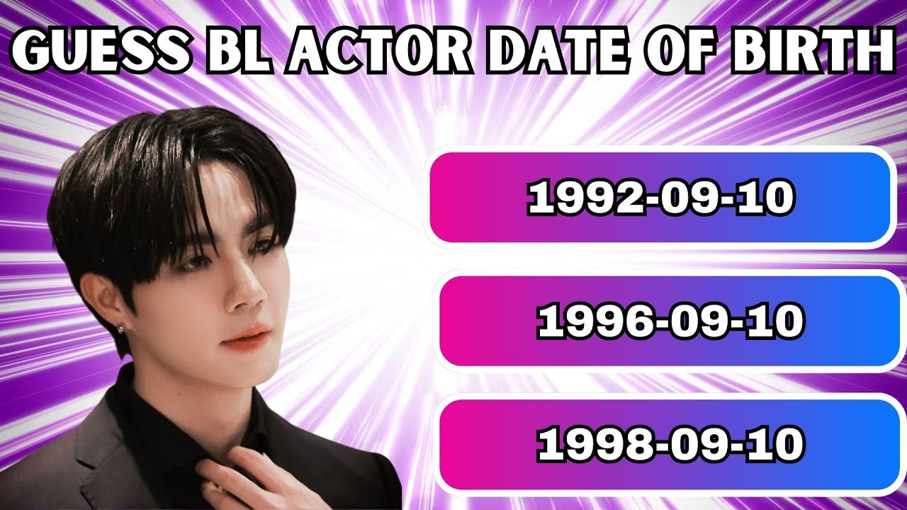 Guess the BL Actor’s Date of Birth – Test Your Knowledge of BL Stars ...