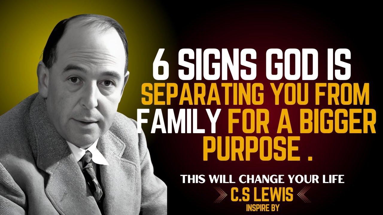 C.S. Lewis: 6 Signs God Is Separating You from Family for a Bigger ...