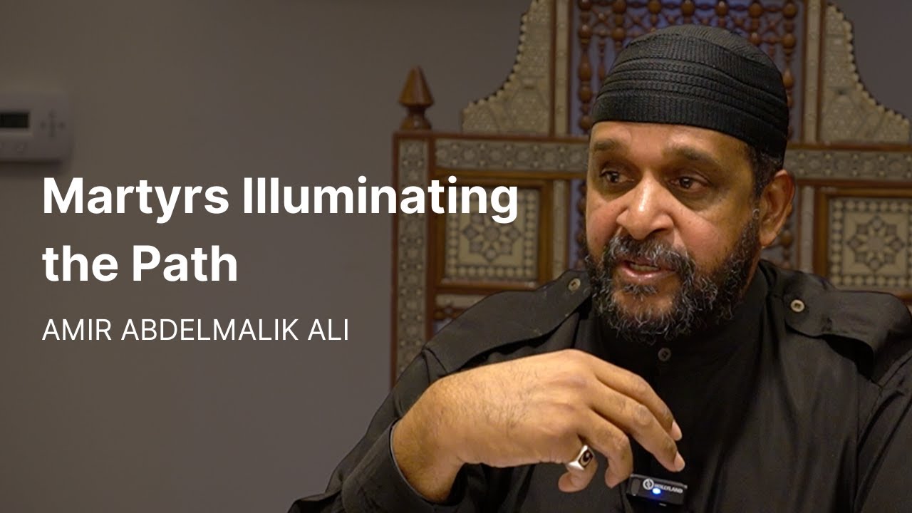 Martyrs Illuminating the Path | Amir Abdelmalik Ali - YouTube