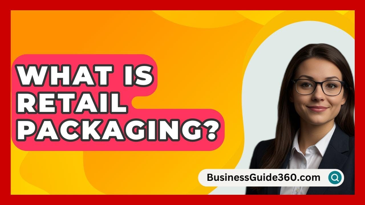 What Is Retail Packaging? - BusinessGuide360.com - YouTube