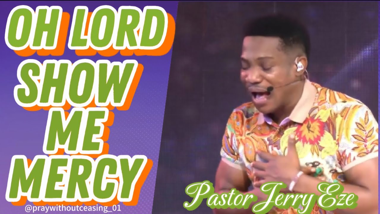 OH LORD SHOW ME MERCY || PASTOR JERRY LORD || #nsppd - YouTube