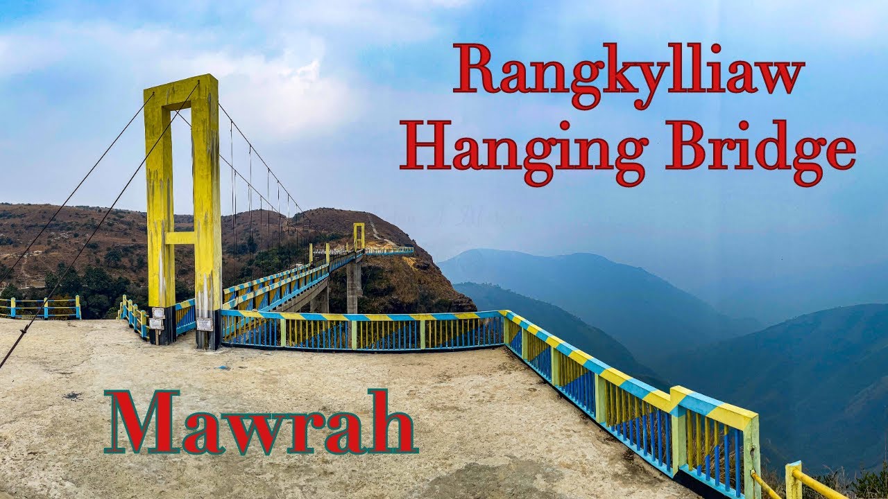 Rangkylliaw Hanging Bridge Mawrah Khatarshnong - YouTube