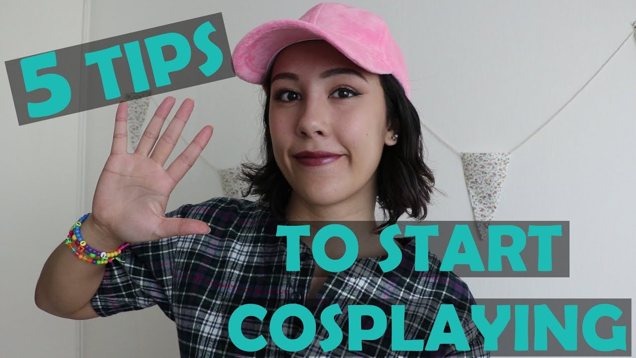 5 TIPS To Start Cosplaying! - YouTube