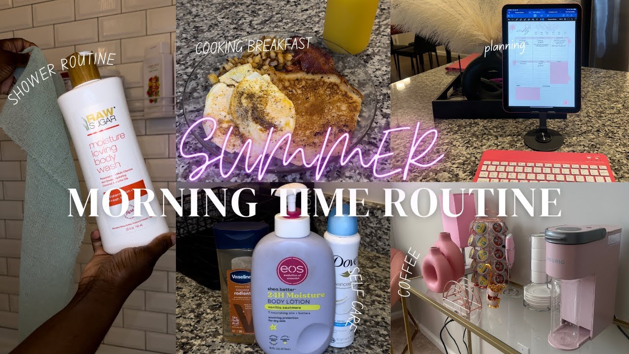 SUMMER Morning Routine | cooking breakfast, self care , planning+more ...