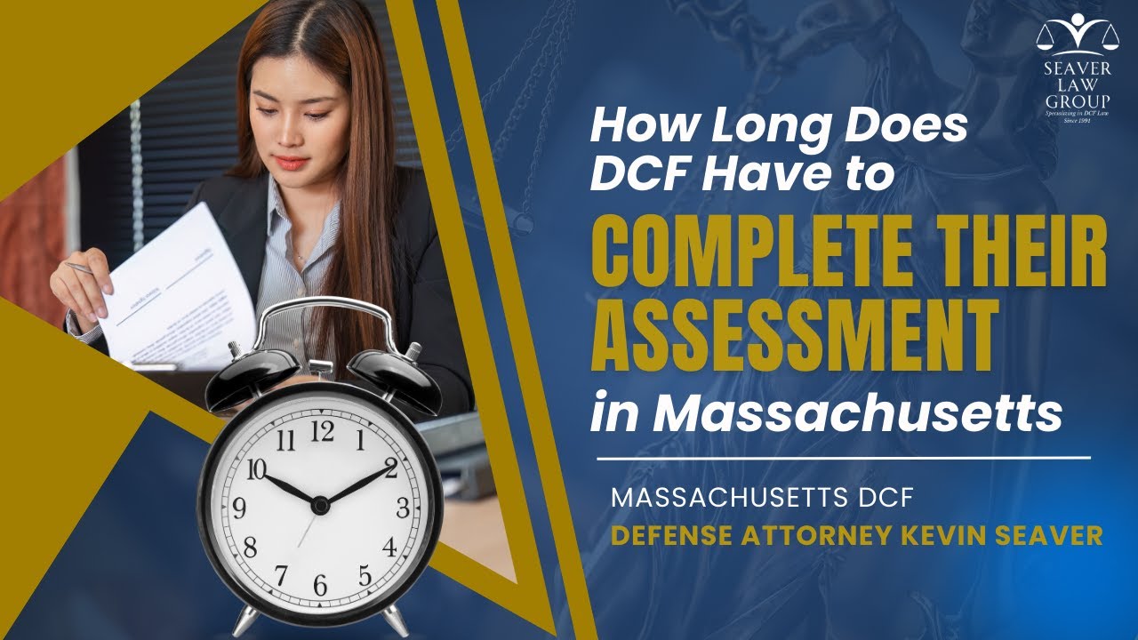 How Long Does DCF Have To Complete Their Assessment In Massachusetts how-long-does-dcf-have-to-complete-their-assessment-in-massachusetts
