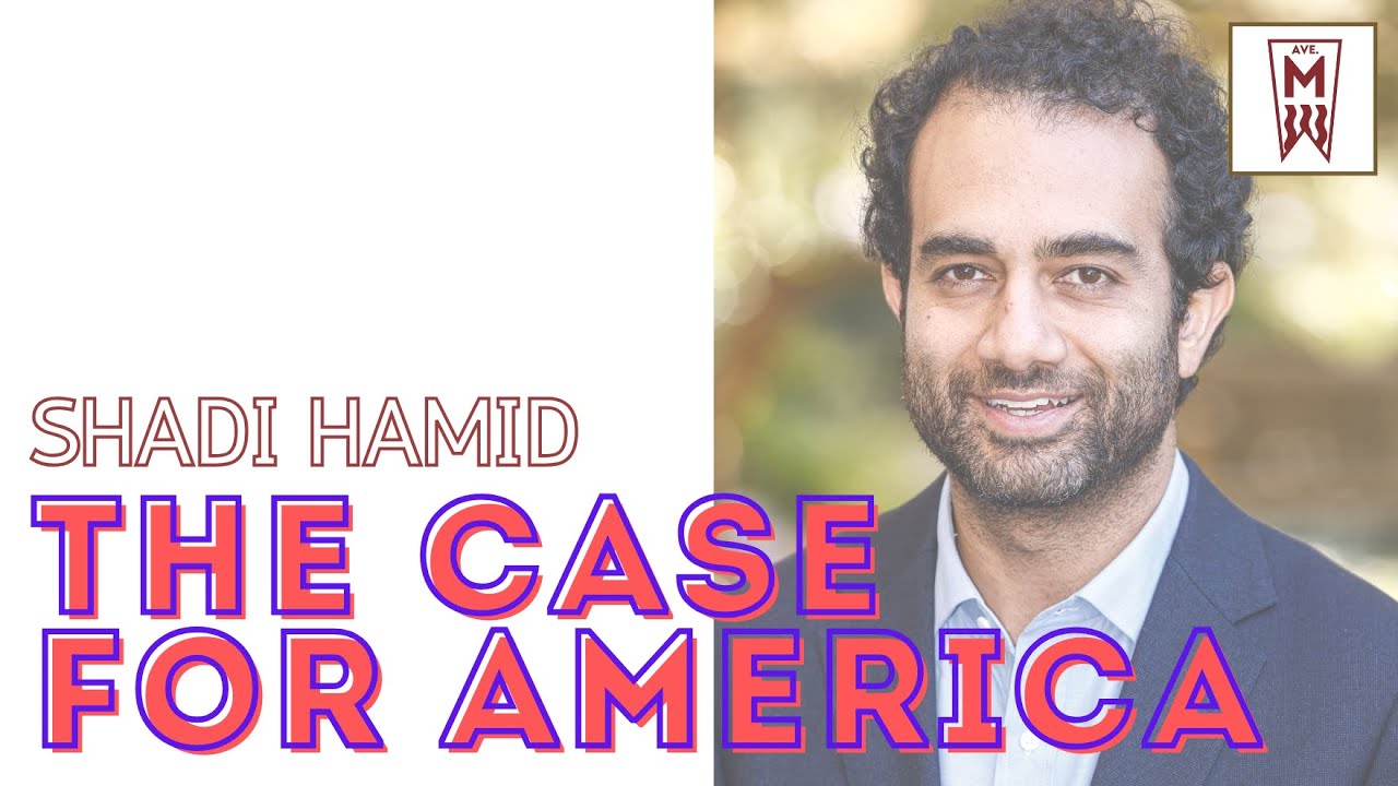 Episode 12: Shadi Hamid - The Case for America (The Last Best Hope for ...