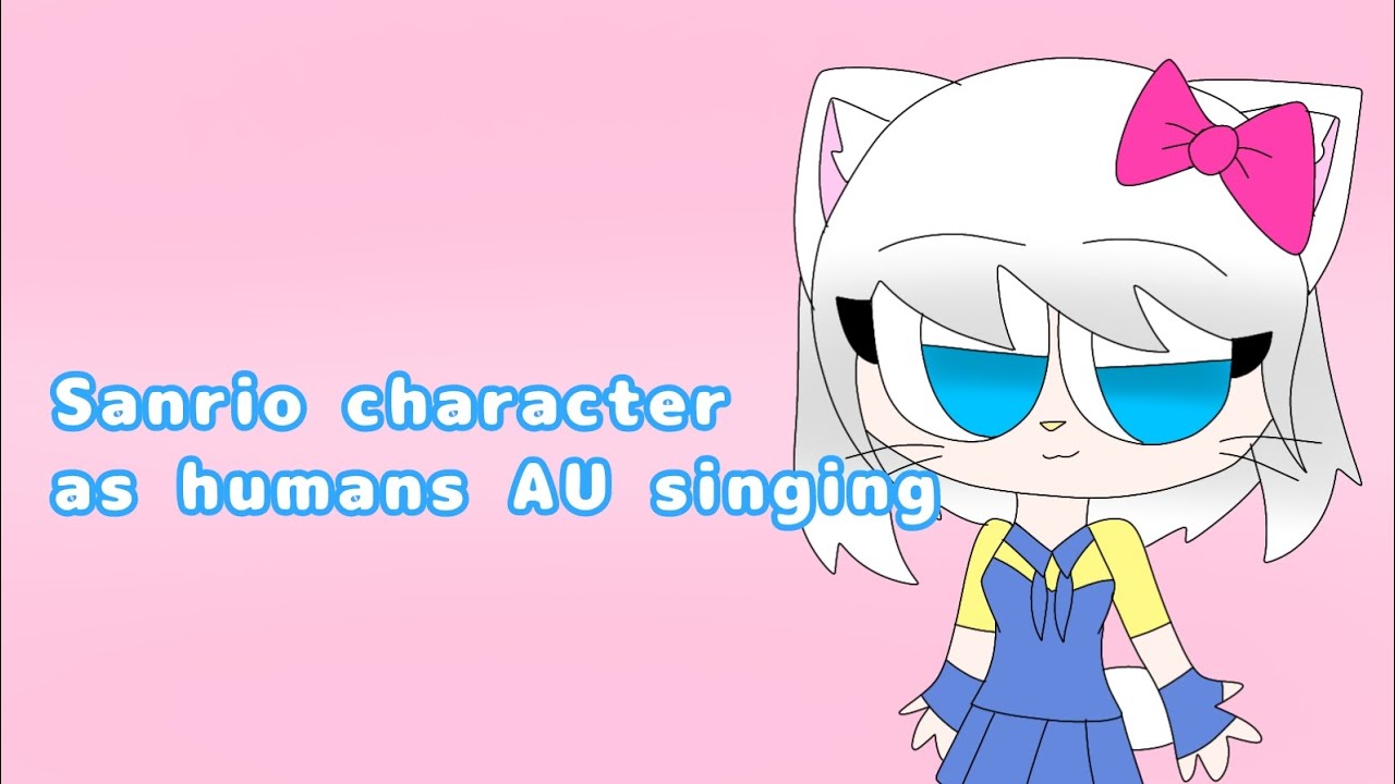 Sanrio characters as humans version (Singing) - YouTube