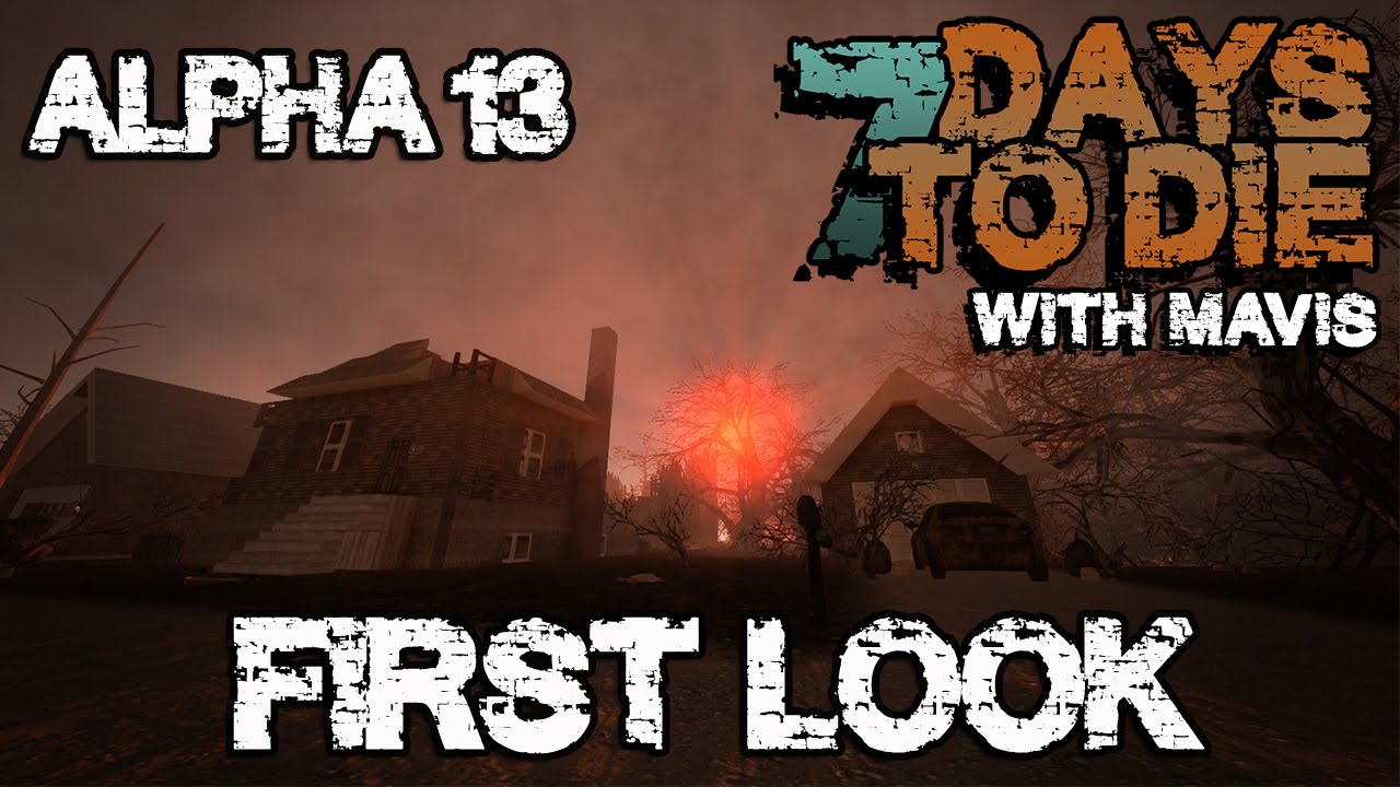 7 Days to Die - Alpha 13 - First Look - YouTube