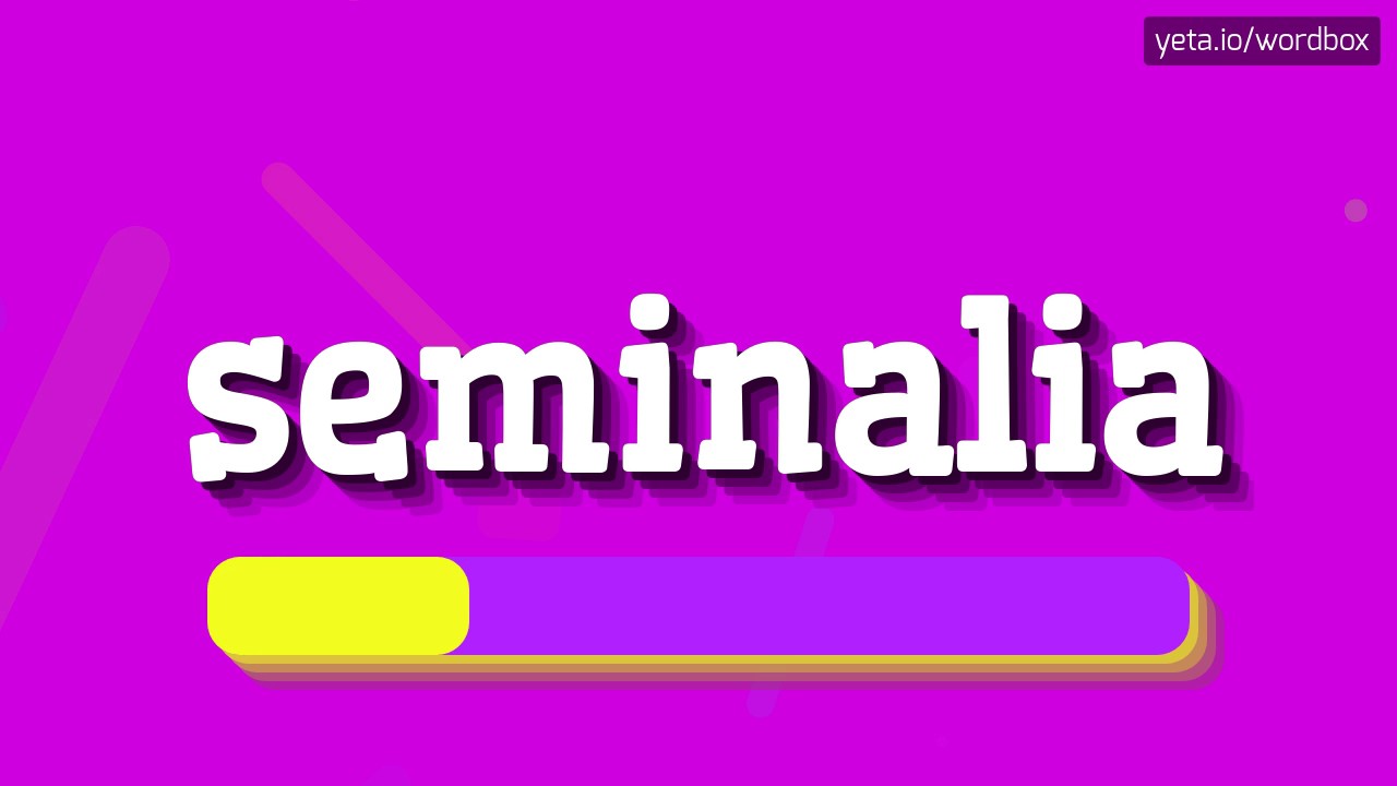 SEMINALIA - HOW TO PRONOUNCE IT!? - YouTube