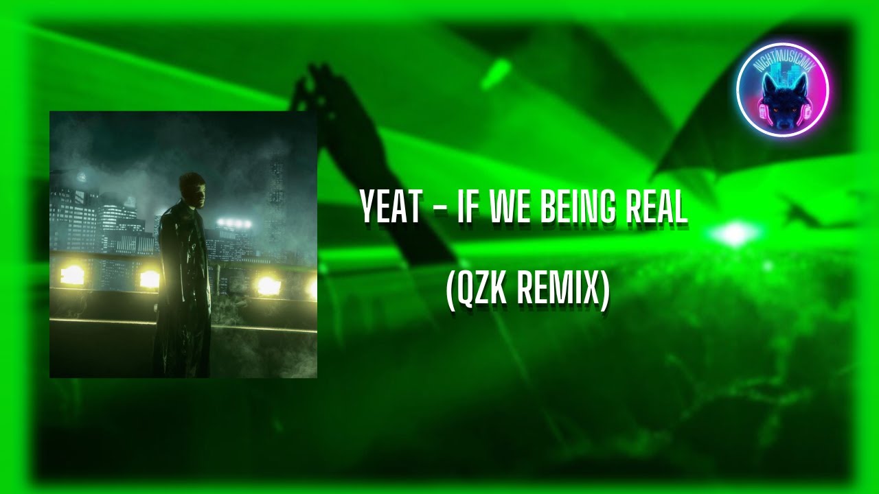 Yeat - If We Being Real (QZK Remix) - YouTube