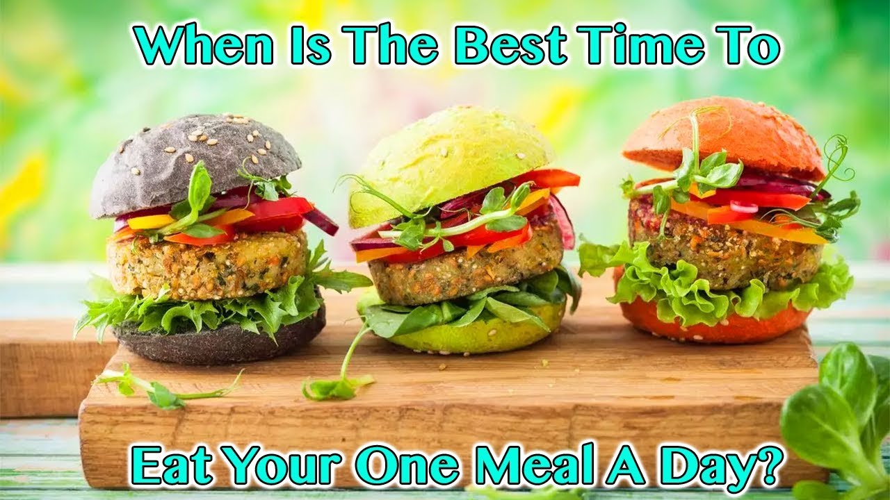 When Is The Best Time To Eat Your One Meal A Day? (OMAD Diet) - YouTube