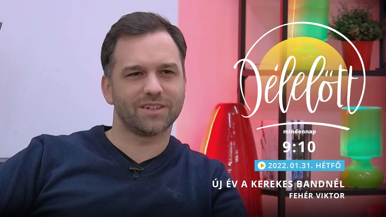 Délelőtt - Új év a Kerekes Bandnél - Fehér Viktor - 2022.01.31. - YouTube