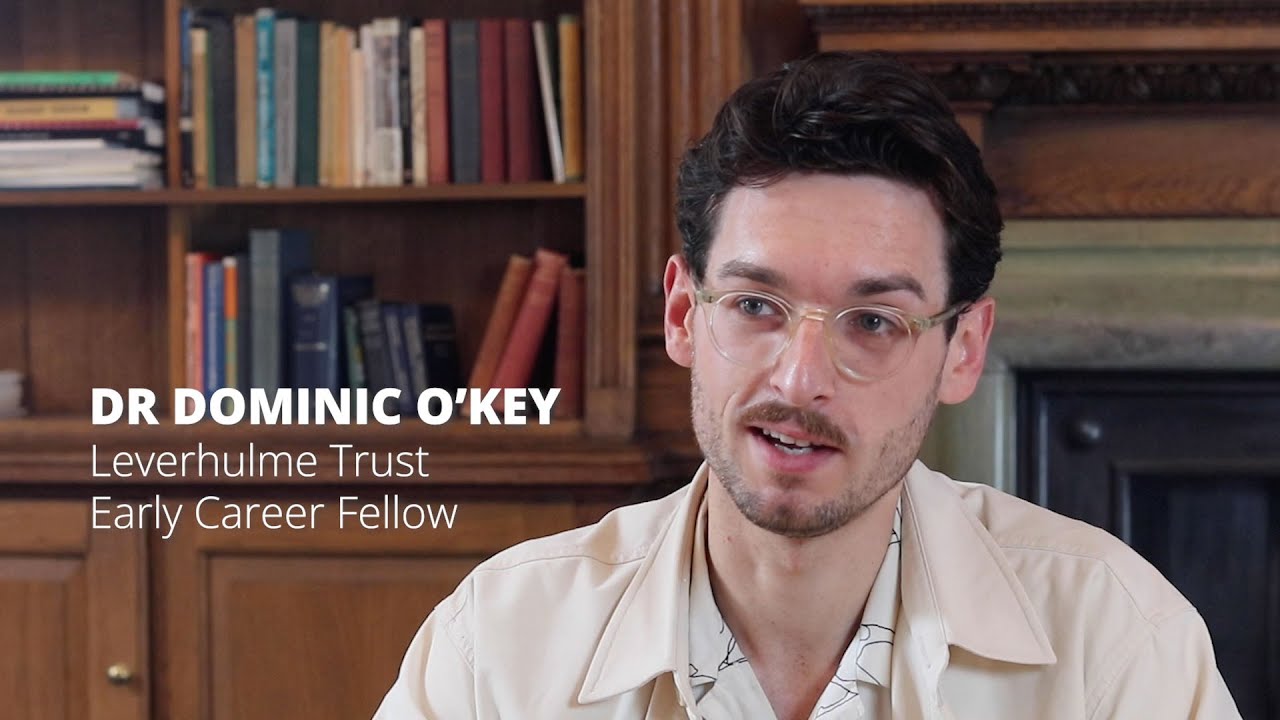 Dr Dominic O'Key: Leverhulme Trust Early Career Fellowship - YouTube