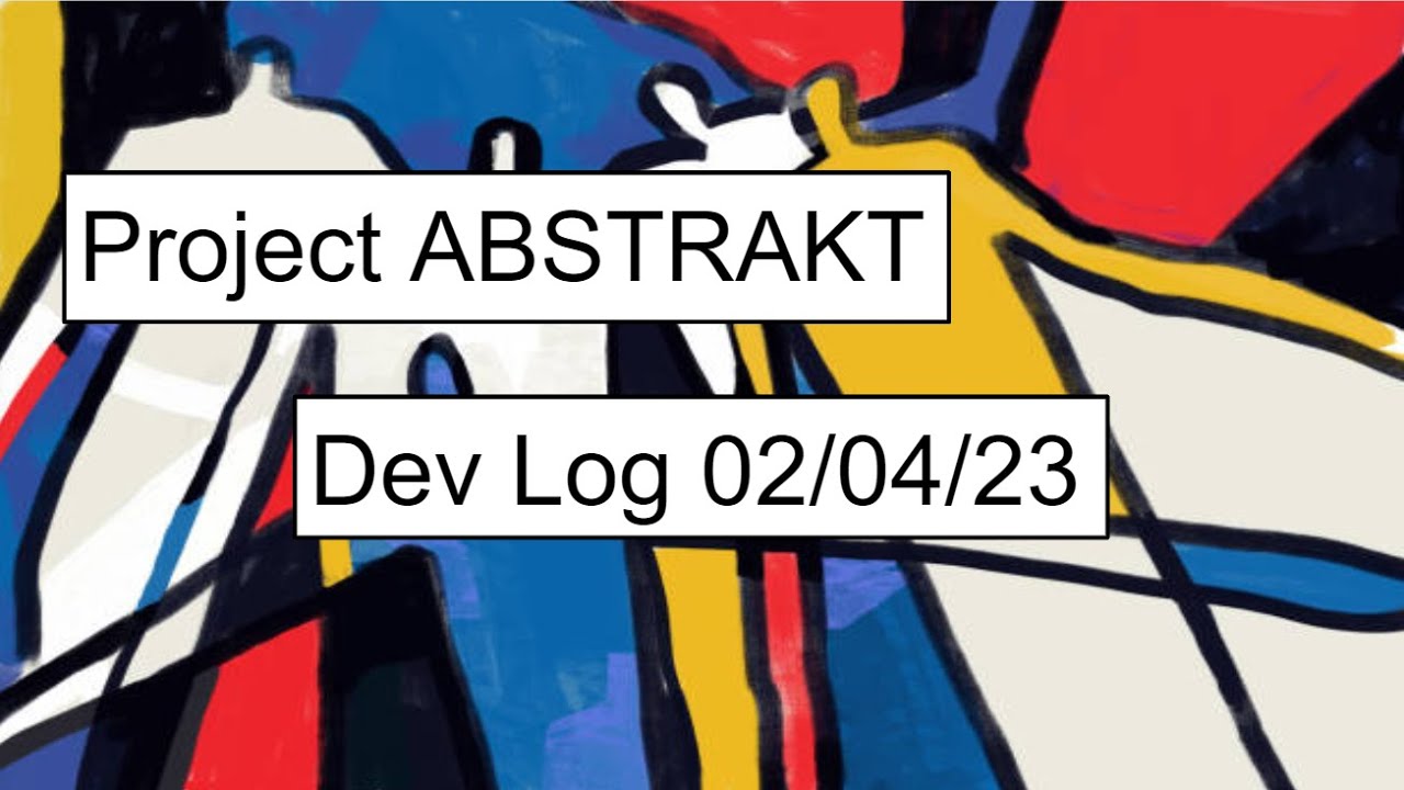 Project ABSTRAKT | Dev Log 02/04/23 - YouTube