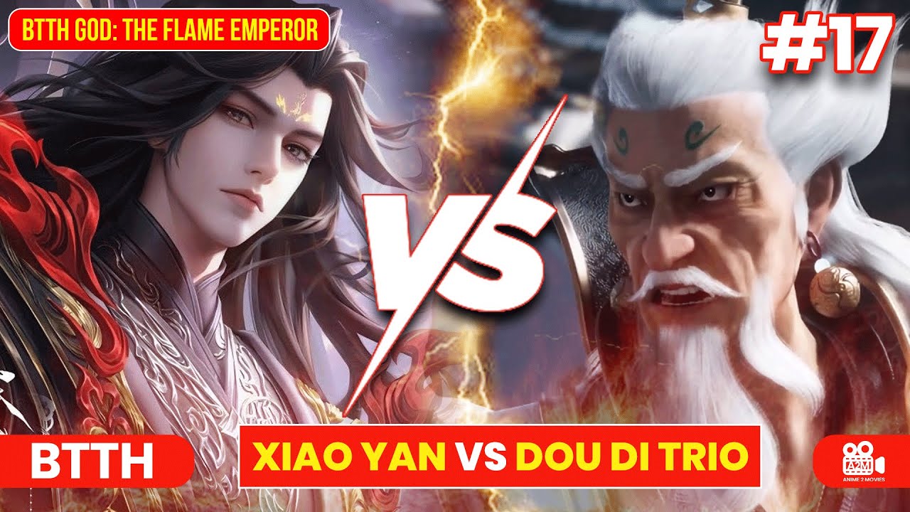 BTTH God: The Flame Emperor | Episode 17 Explained! Xiao Yan Vs 3 Dou ...
