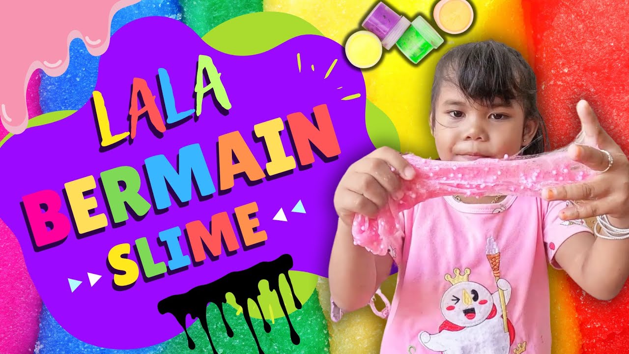 Adek Lala bermain Slime Warna Warni - YouTube