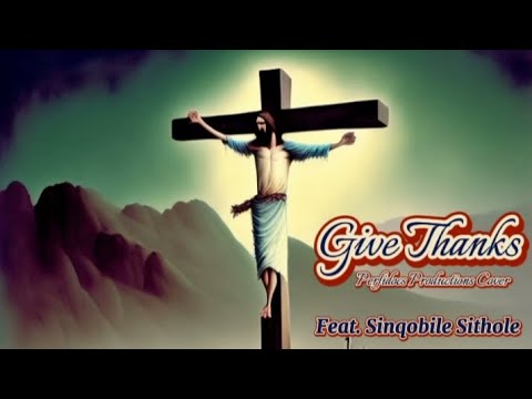 Give thanks cover ~ Perfidocs Productions - YouTube Music