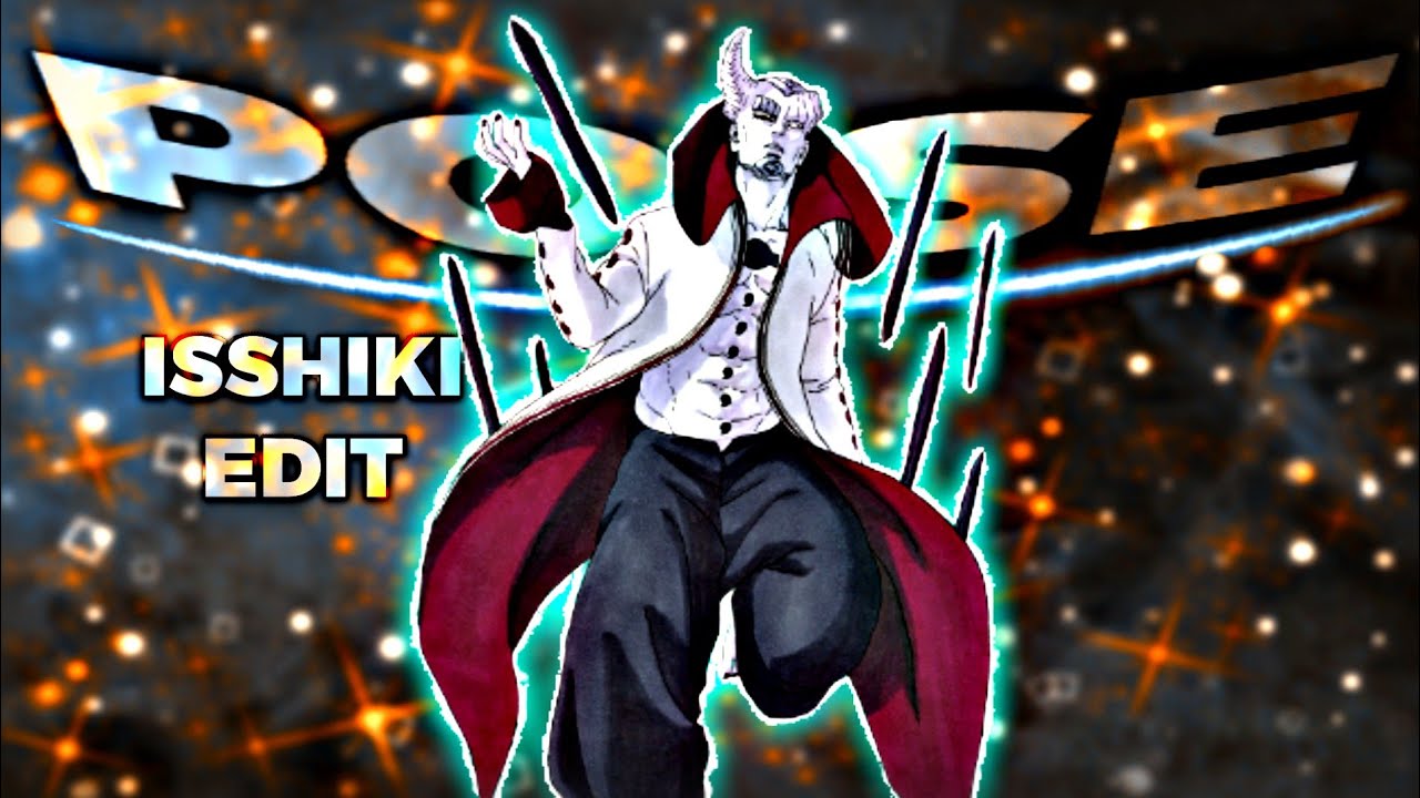 「POSE 📸 」 Isshiki vs Kashin koji |Isshiki otsutsuki Awaken Edit / [AMV ...