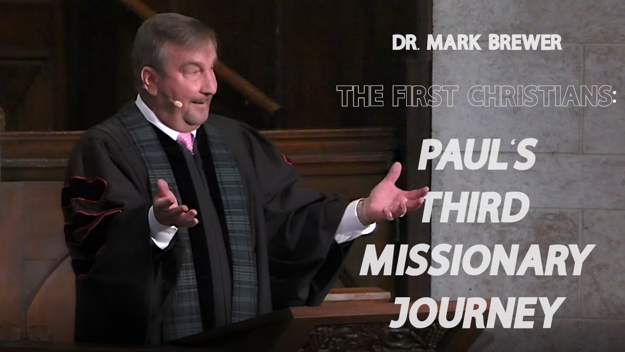 The First Christians: Paul's Third Missionary Journey - Dr. Mark Brewer ...